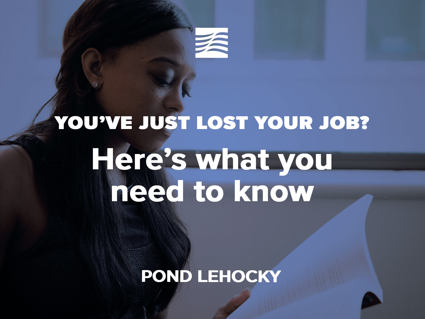 You’ve just lost your job? Here’s what you need to know. | Pond Lehocky ...