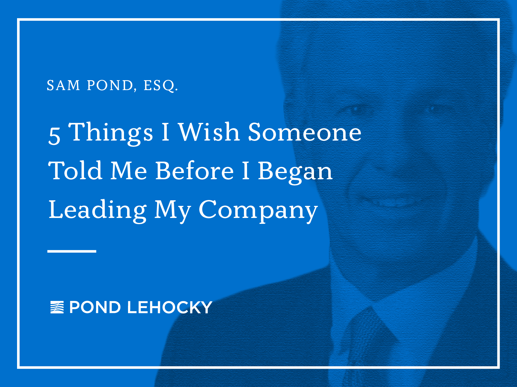 Samuel H. Pond da consejos a los líderes empresariales | Pond Lehocky ...