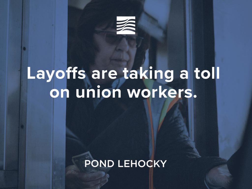 Layoffs are taking a toll on union workers | Pond Lehocky Giordano LLP
